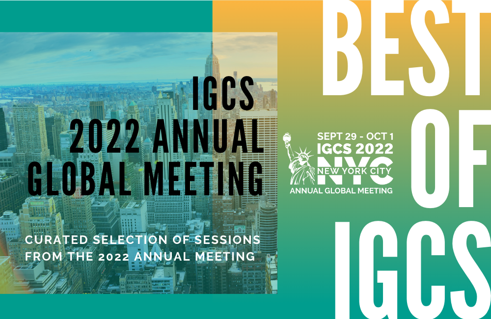 Best of IGCS 2022 Annual Global Meeting - IGCS