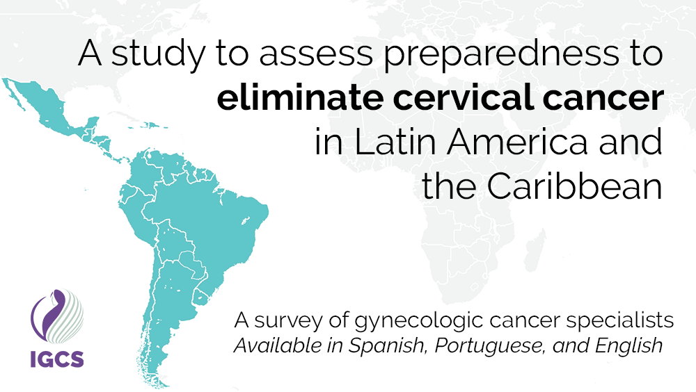 Cervical Cancer Elimination Survey: Latin America and the Caribbean