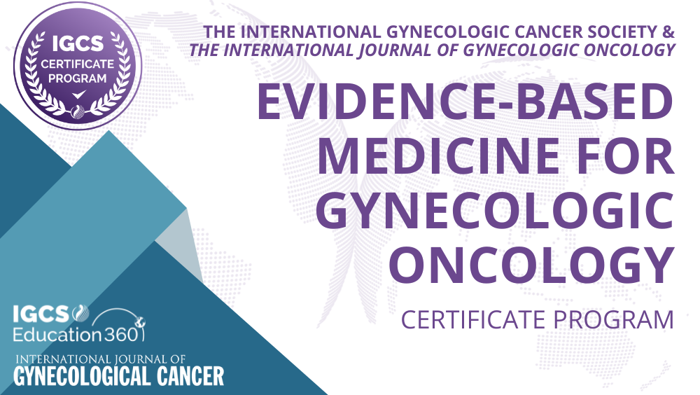 Evidence-Based Medicine for Gynecologic Oncology - IGCS
