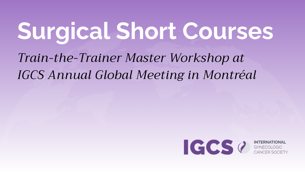 IGCS Advanced Cytoreduction Cadaveric Surgical Course - IGCS